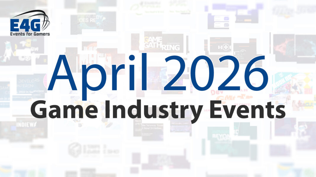 April 2026 Game Industry Conference and Convention Events Calendar ...